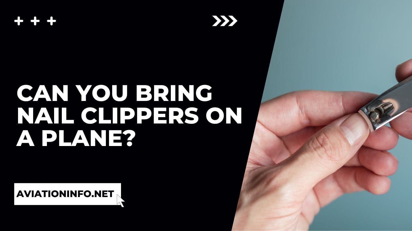 Can You Bring Nail Clippers On A Plane 2023 Travel Guide can-you-bring-nail-clippers-on-a-plane-2023-travel-guide
