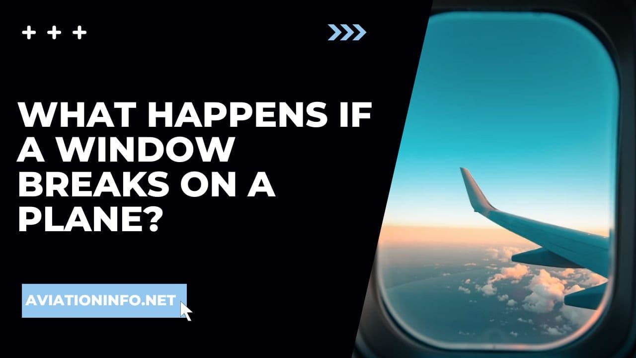 What Happens If A Window Breaks On A Plane - Aviation Info
